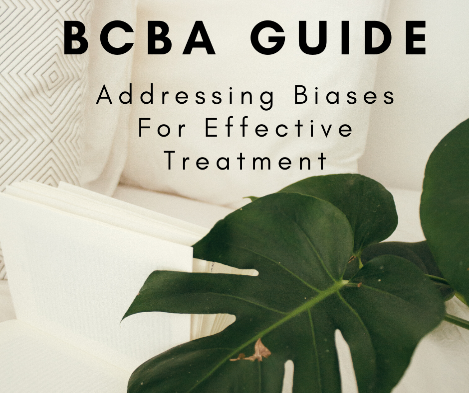 BCBA Guide: Assessing Biases For Effective Treatment – Roots Behavior ...